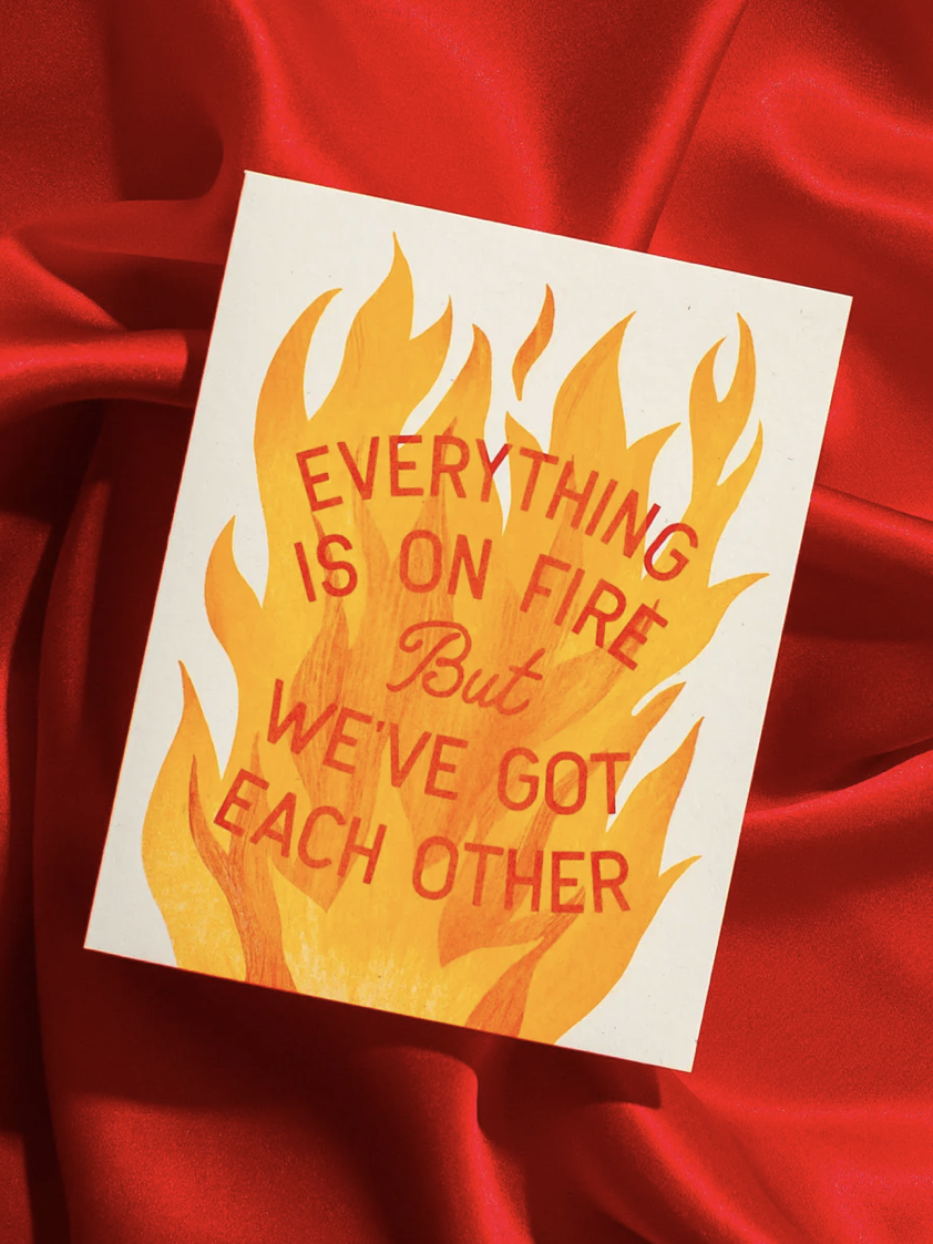 Everything Is On Fire Card – Pinecone+Chickadee